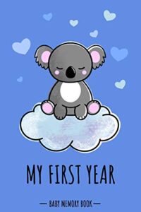 my first year baby memory book: koala bear animal kawaii - a modern memory book for baby boy. baby memory book to fill in, baby journal for the first ... shower / baptism / babyparty / push present