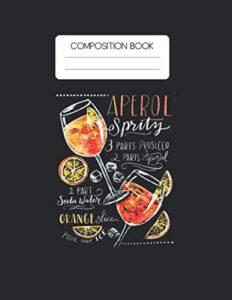 composition book: ol they see me aperollin spritz sprizz hype blank composition book with large size for student and teacher drinking cooktails with ... blank paper gift for friendship funny