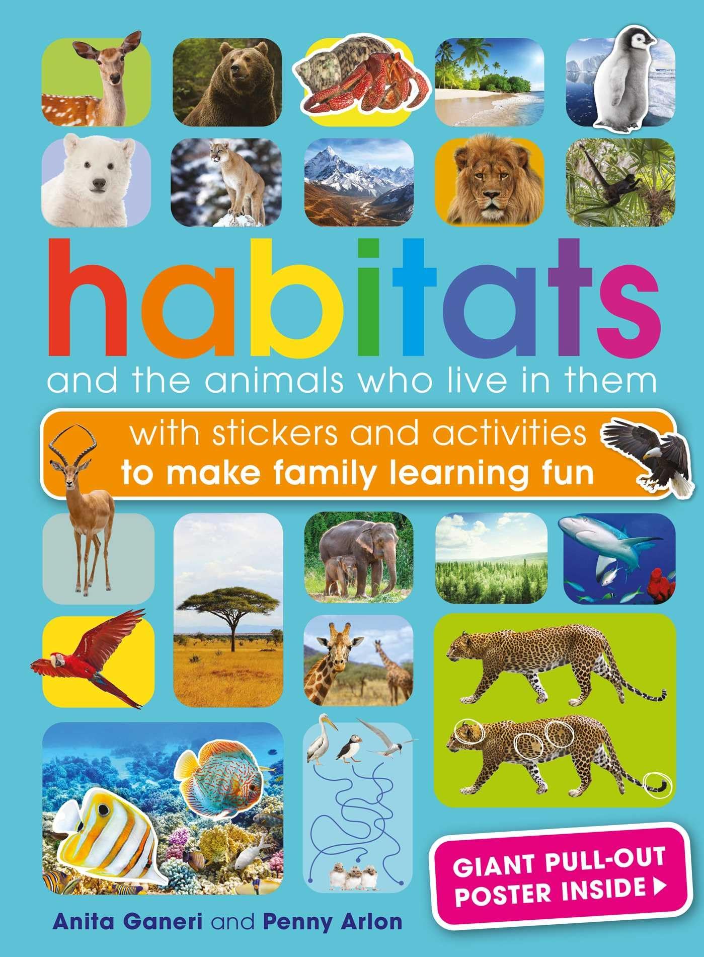 Habitats and the Animals Who Live in Them: With stickers and activities to make family learning fun