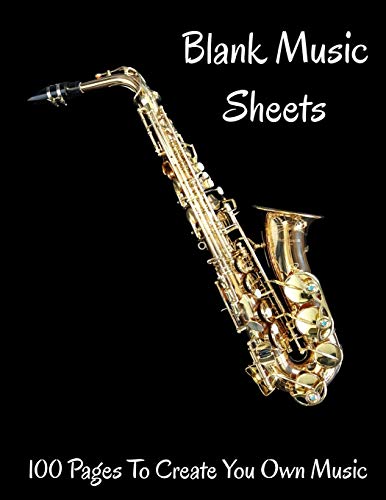 Blank Music Sheets 100 Pages To Create Your Own Music: 8.5 X 11 100 Pages