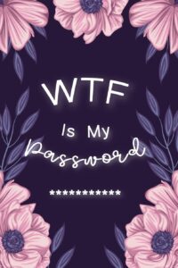 wtf is my password: password book log book alphabeticalpocket size purple flower cover black frame 6" x 9"