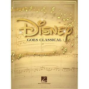 disney goes classical: piano arrangements of 15 disney favorites