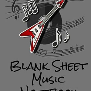 Blank Sheet Music Notebook: 8.5 X 11 150 Pages