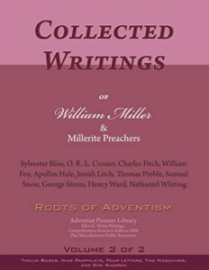 collected writings of william miller & millerite preachers, vol. 2 of 2: roots of adventism