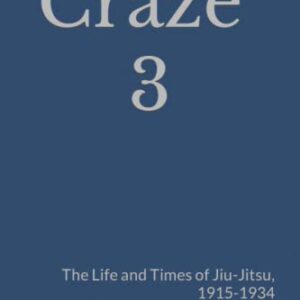 Craze 3: The Life and Times of Jiu-Jitsu, 1915-1934