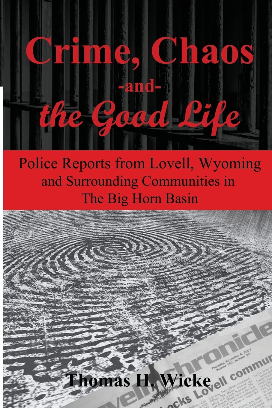 Crime, Chaos and the Good Life: Police Reports from Lovell, Wyoming and Surrounding Communities in the Big Horn Basin