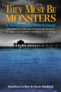 they must be monsters: a modern-day witch hunt - the untold story of the mcmartin phenomenon: the longest, most expensive criminal case in u.s. history