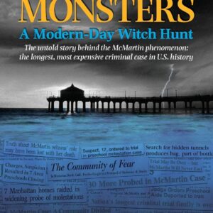 They Must Be Monsters: A Modern-Day Witch Hunt - The untold story of the McMartin Phenomenon: the longest, most expensive criminal case in U.S. history