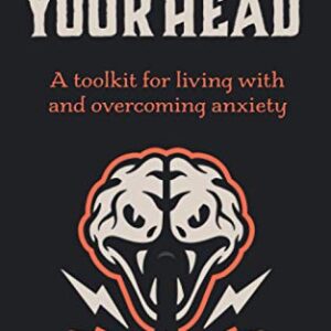 Get Out of Your Head: A Toolkit for Living with and Overcoming Anxiety