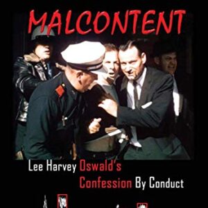 Malcontent: Lee Harvey Oswald's Confession by Conduct