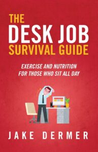 the desk job survival guide: exercise and nutrition for those who sit all day