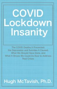 covid lockdown insanity: the covid deaths it prevented, the depression and suicide it caused, what we should have done, and what it shows we could do now to address real crises