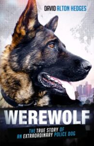 werewolf: the true story of an extraordinary police dog