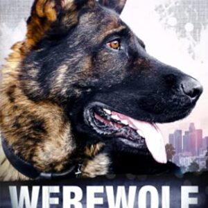 Werewolf: The True Story of an Extraordinary Police Dog