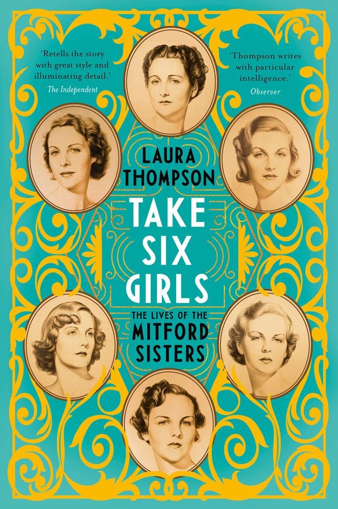 Take Six Girls: The Lives of the Mitford Sisters (Illustrated Edition)