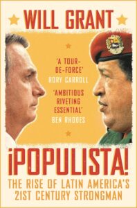 populista: the rise of latin america's 21st century strongman