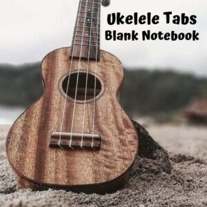 Ukulele Tabs Blank Notebook: Ukulele Tablature, 140 Pages, Large Tab Paper Journal for Composing and Writing Ukulele Music, Notation and Songs (Ukulele Tabs Blank Notebook, Volume 5)