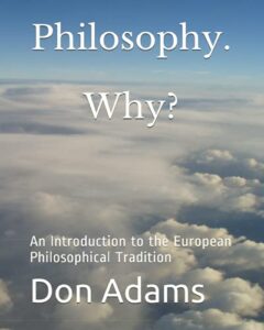 philosophy. why?: a topical and historical introduction to european philosophy