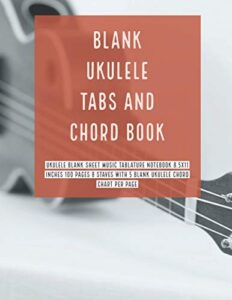 blank ukulele tabs and chord book: ukulele blank sheet music tablature notebook 8.5x11 inches 100 pages 8 staves with 5 blank ukulele chord chart per page (volume 8)