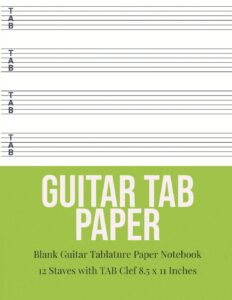 guitar tab paper: blank guitar tablature paper notebook 12 staves with tab clef 8.5 x 11 inches (volume 6) (guitar tab paper 12 staves)