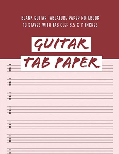 Guitar Tab Paper: Blank Guitar Tablature Paper Notebook 10 Staves with TAB Clef 8.5 x 11 Inches (Guitar Tab Paper 10 Staves)