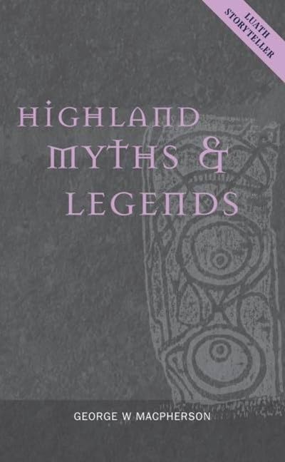 Highland Myths & Legends (Luath Storyteller)