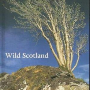 Wild Scotland: Essential Guide to the Best of Natural Scotland