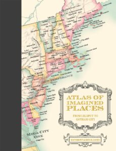 atlas of imagined places: from lilliput to gotham city