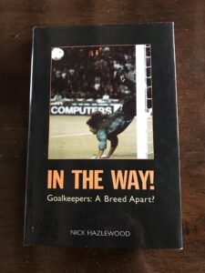 in the way: goalkeepers - a breed apart