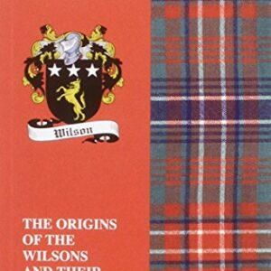 Wilson: The Origins of the Wilsons and Their Place in History (Scottish Clan Mini-Book)