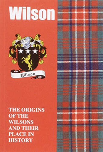 Wilson: The Origins of the Wilsons and Their Place in History (Scottish Clan Mini-Book)