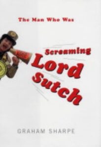 the man who was screaming lord sutch by sharpe, graham (2005) hardcover