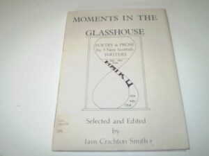 moments in the glasshouse: poetry and prose by five new scottish writers