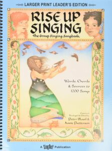 rise up singing : the group singing songbook: (larger print leader's edition)