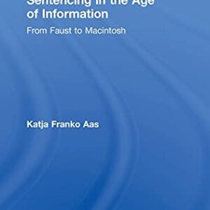 Sentencing in the Age of Information: From Faust to Macintosh (Glasshouse S)