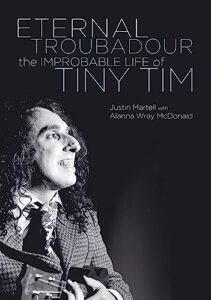 eternal troubadour: the improbable life of tiny tim