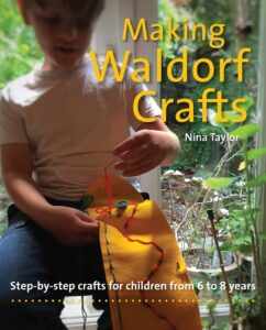 making waldorf crafts: step-by-step crafts for children from 6 to 8 years (crafts and family activities)