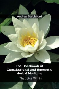 the handbook of constitutional and energetic herbal medicine: the lotus within