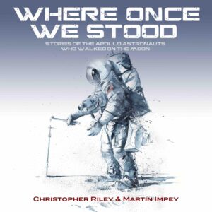 where once we stood: stories of the apollo astronauts who walked on the moon