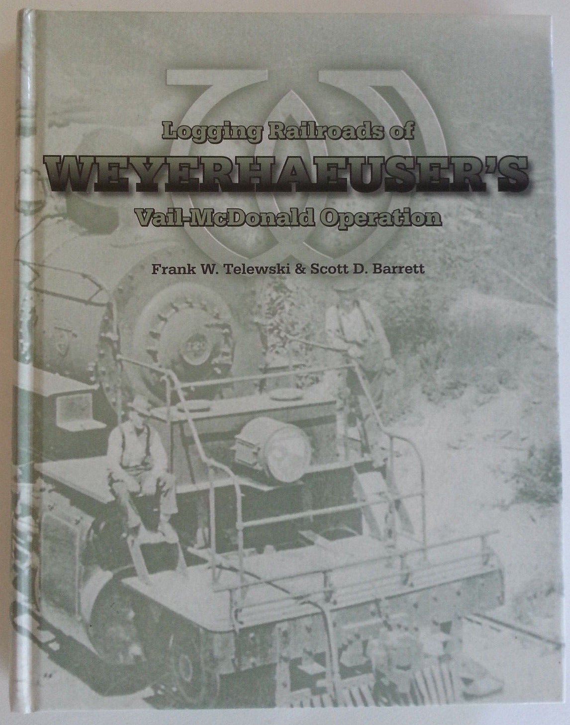 Logging Railroads of Weyerhaeuser's Vail and Mcdonald Operation