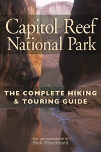 capitol reef national park: the complete hiking and touring guide