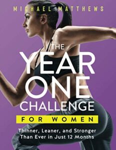 the year one challenge for women: thinner, leaner, and stronger than ever in 12 months (the thinner leaner stronger series)