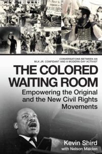 the colored waiting room: empowering the original and the new civil rights movements; conversations between an mlk jr. confidant and a modern-day activist