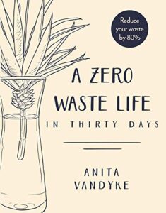 a zero waste life: in thirty days