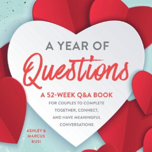 a year of questions: a 52-week q&a book for couples to complete together, connect, and have meaningful conversations (activity books for couples series)