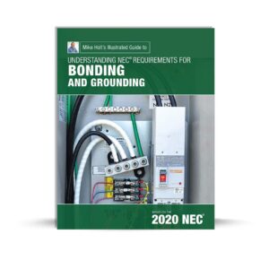 mike holt's illustrated guide to understanding requirements for bonding and grounding, 2020 nec