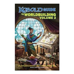 kobold guide to worldbuilding, volume 2