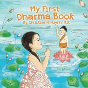 my first dharma book: a children's book on the five precepts and five mindfulness trainings in buddhism. teaching kids the moral foundation to succeed ... the buddha's teachings into practice)