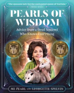 pearls of wisdom: advice from a dead squirrel who knows everything