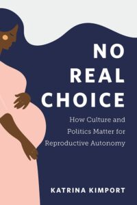 no real choice: how culture and politics matter for reproductive autonomy (families in focus)